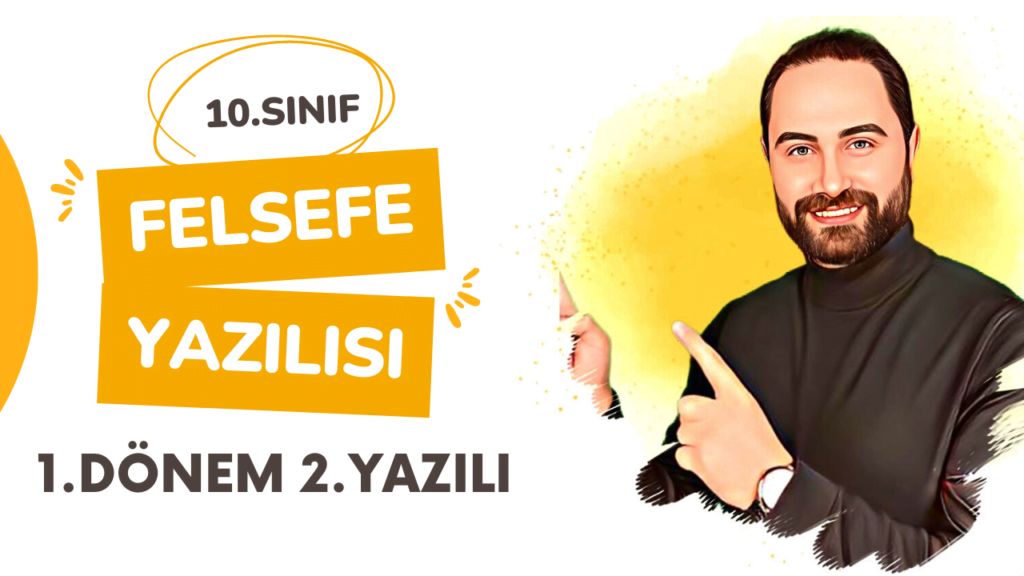 10.Sınıf Felsefe 1.Dönem 2.Yazılı Sınavı (Klasik) - FELSEFE ATÖLYESİ