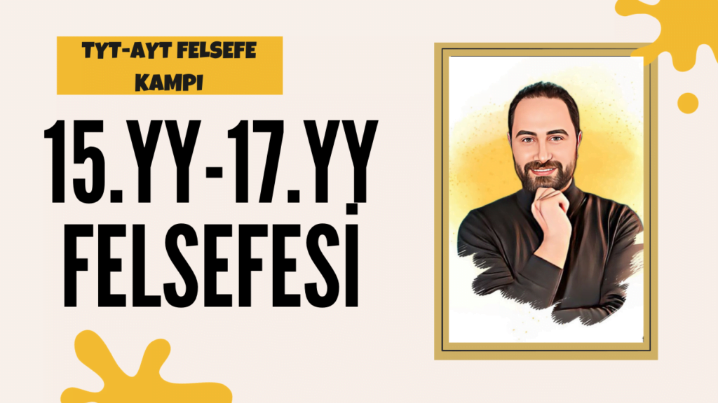 15.YY-17.YY Felsefesi | TYT-AYT Felsefe Kampı 2023 | Felsefe Konu ...