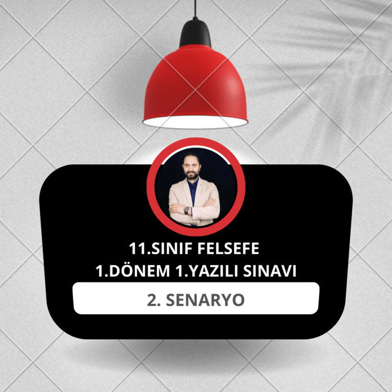 11.SINIF FELSEFE 1.DÖNEM 1.YAZILI SINAVI 2.SENARYO - FELSEFE ATÖLYESİ