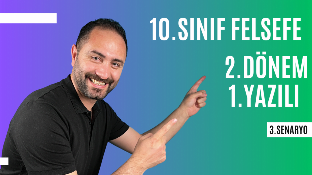 10.SINIF FELSEFE 2.DÖNEM 1.YAZILI SINAVI 💯 3.SENARYO 💯 - FELSEFE ATÖLYESİ
