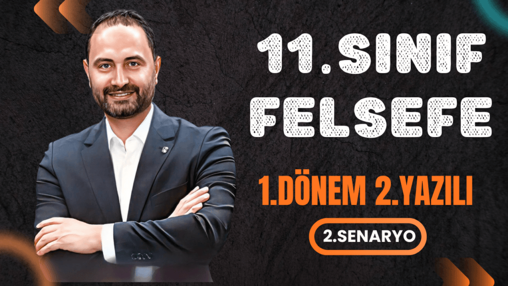 11. Sınıf Felsefe Dersi 1.Dönem 2.Yazılı sınavı (2.Senaryo) + PDF - FELSEFE ATÖLYESİ
